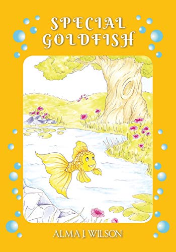 Special Goldfish by Alma J Wilson | Goodreads