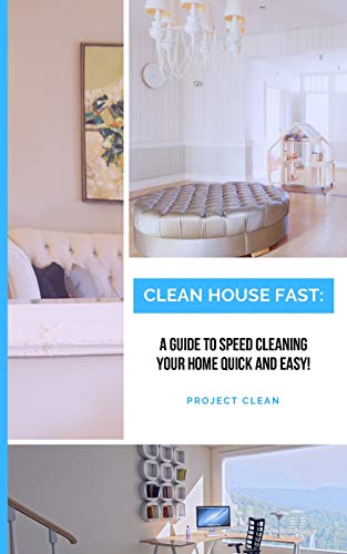 Clean House Fast: A Guide to Speed Cleaning Your Home Quick and Easy ...
