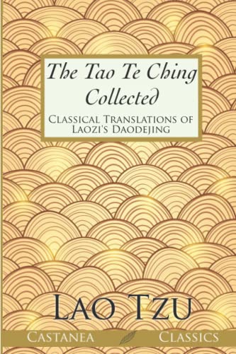 The Tao Te Ching Collected: Classical Translations of Laozi by James ...