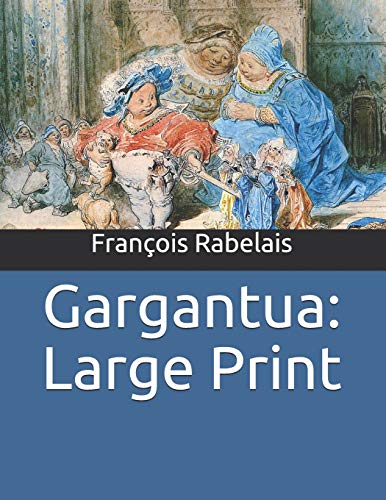 Gargantua: Large Print by François Rabelais | Goodreads