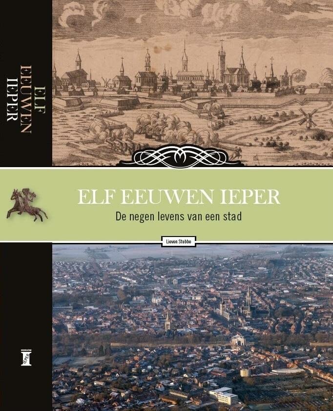Elf eeuwen Ieper. De negen levens van een stad by Lieven Stubbe | Goodreads