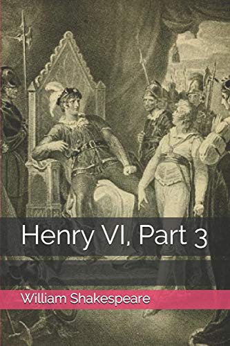 Henry VI, Part 3 by William Shakespeare | Goodreads