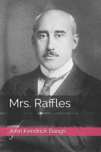Mrs. Raffles by John Kendrick Bangs | Goodreads