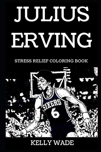 Julius Erving Stress Relief Coloring Book by Kelly Wade | Goodreads