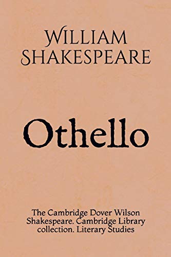 Othello: The Cambridge Dover Wilson Shakespeare. Cambridge Library collection. Literary Studies ...