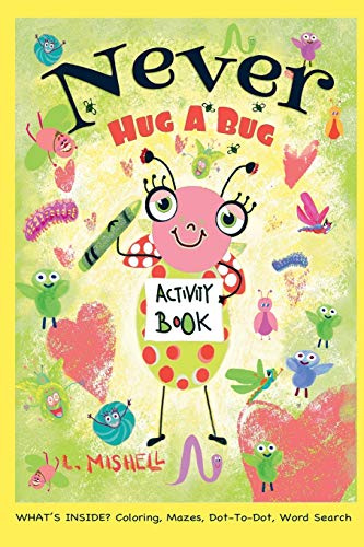 Never Hug A Bug: Coloring, Mazes, Dot-To-Dot and Word Search Book by L ...