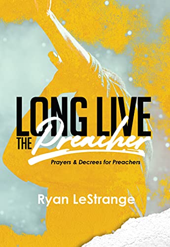 Long Live the Preacher by Apostle Ryan LeStrange | Goodreads