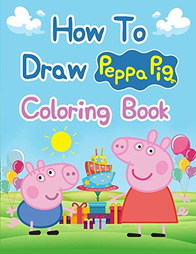 How To Draw Peppa Pig Coloring Books: How To Draw Peppa Pig Coloring ...
