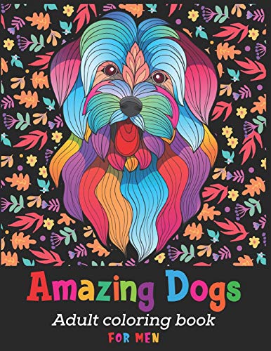 Amazing Dogs Adult Coloring Book For Men: Cute dog coloring books for ...