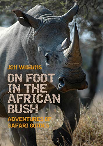 On Foot in the African Bush: Adventures of Safari Guides by Jeff ...