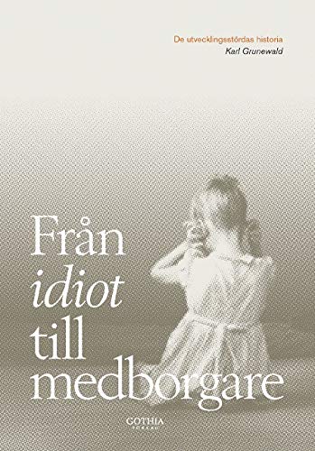 Från idiot till medborgare by Karl Grunewald | Goodreads