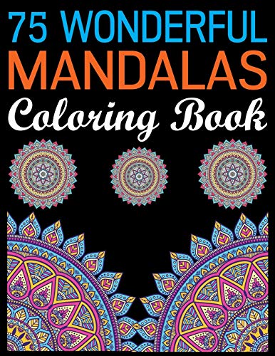 75 Wonderful Mandalas Coloring Book: 75 Wonderful Mandalas Coloring ...