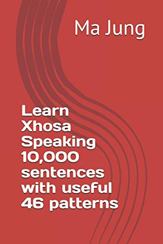 Learn Xhosa Speaking 10,000 sentences with useful 46 patterns by Ma ...