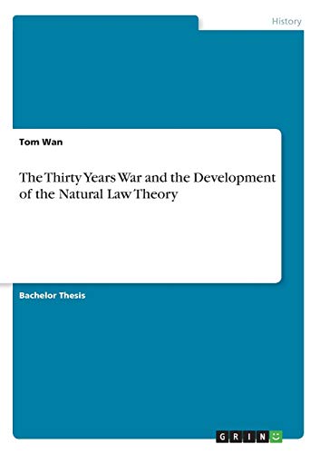The Thirty Years War and the Development of the Natural Law Theory by ...
