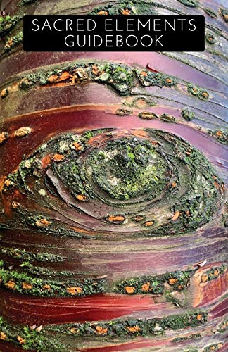 Sacred Elements Guidebook: A guide to connecting with our Natural World ...