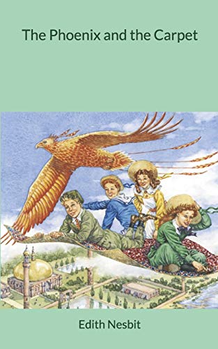 The Phoenix and the Carpet by E. Nesbit | Goodreads