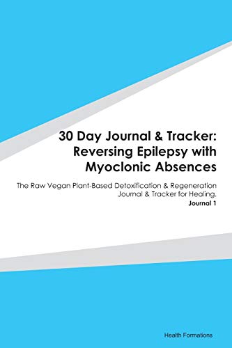 30 Day Journal & Tracker: Reversing Epilepsy with Myoclonic Absences ...