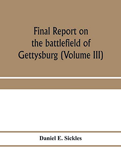 Final report on the battlefield of Gettysburg by Daniel E Sickles ...