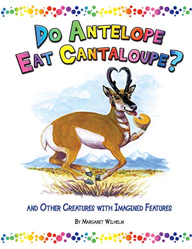Do Antelope Eat Cantaloupe? And Other Creatures with Imagined Features ...