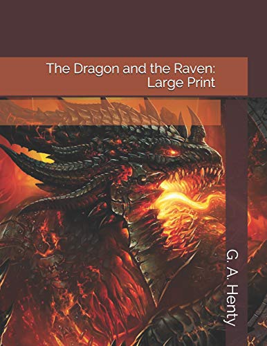 The Dragon and the Raven by G.A. Henty | Goodreads