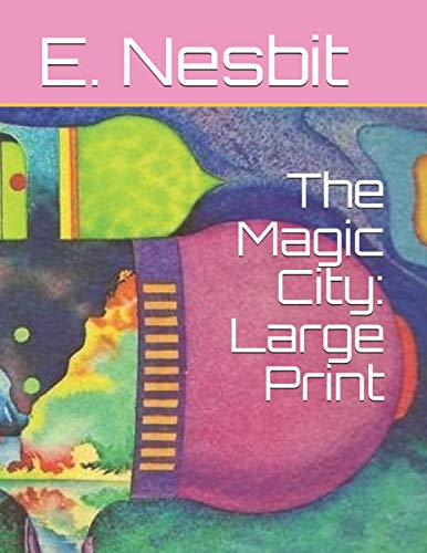 The Magic City: Large Print by E. Nesbit | Goodreads