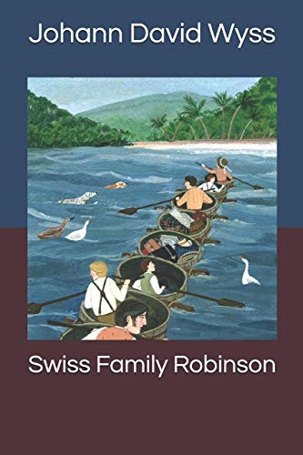 Swiss Family Robinson by Johann David Wyss | Goodreads