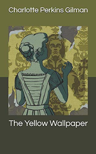 The Yellow Wallpaper by Charlotte Perkins Gilman | Goodreads