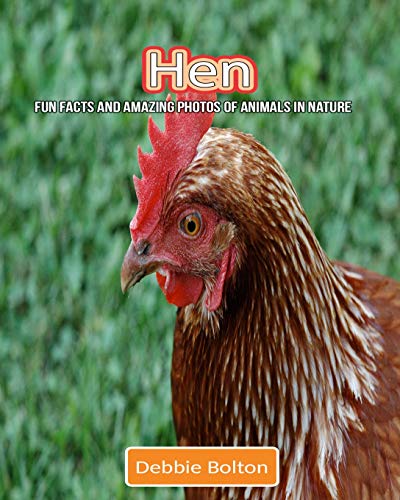Hen: Fun Facts and Amazing Photos of Animals in Nature by Debbie Bolton ...