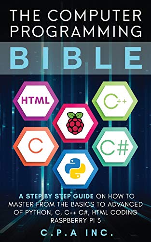 The Computer Programming Bible: A Step by Step Guide On How To Master ...