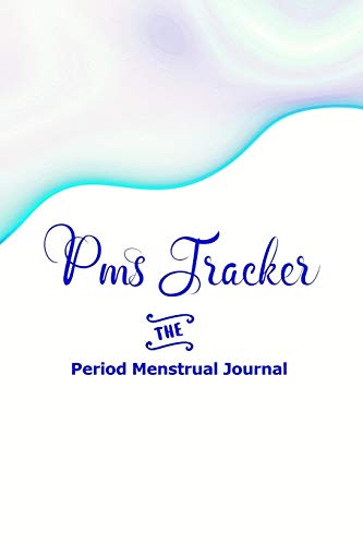PMS Tracker: The Period Menstrual Journal: 6 x 9 / 120 Pages. Tracker ...