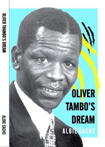Oliver Tambo's dream by Albie Sachs | Goodreads
