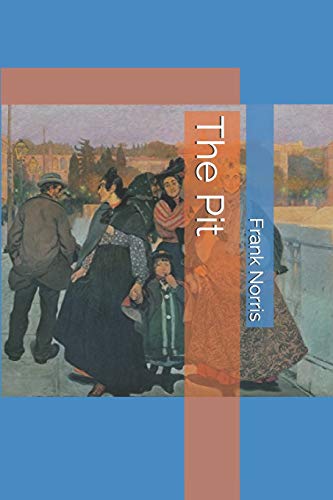 The Pit by Frank Norris | Goodreads