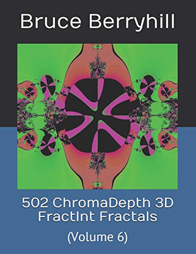 502 Chromadepth 3D Fractint Fractals: (volume 6) by Bruce Berryhill ...