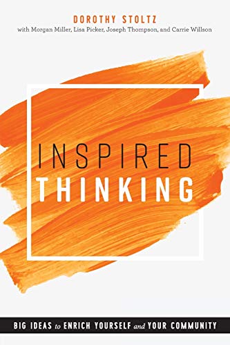 Inspired Thinking: Big Ideas to Enrich Yourself and Your Community by ...