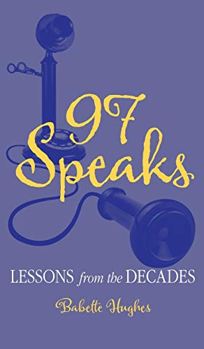 97 Speaks: Lessons from the Decades by Babette Hughes | Goodreads