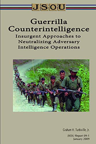 Guerrilla Counterintelligence: Insurgent Approaches to Neutralizing ...