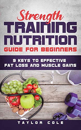 Strength Training Nutrition Guide for Beginners: 9 Keys to Effective ...