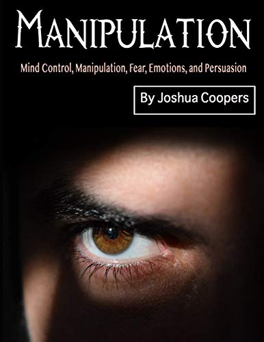 Manipulation: Mind Control, Manipulation, Fear, Emotions, and ...