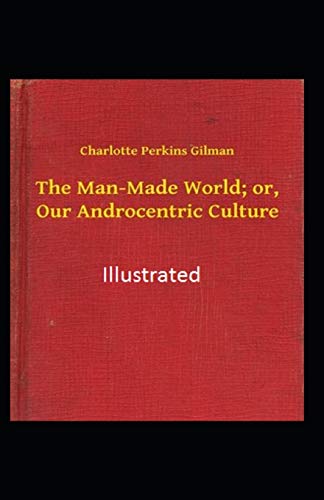 The Man-made World or Our Androcentric Culture Illustrated by Charlotte ...