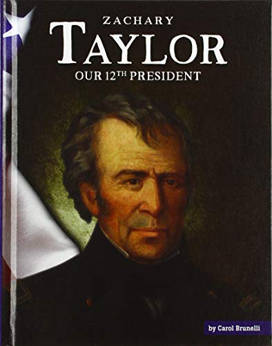Zachary Taylor: Our 12th President by Carol Brunelli | Goodreads