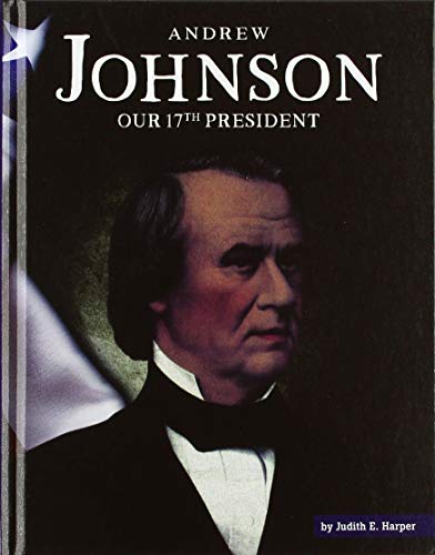 Andrew Johnson: Our 17th President by Judith E Harper | Goodreads