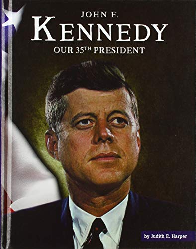 John F. Kennedy: Our 35th President by Judith E Harper | Goodreads