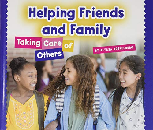 Helping Friends and Family: Taking Care of Others by Alyssa Krekelberg ...