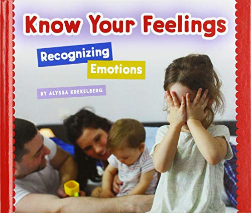 Know Your Feelings: Recognizing Emotions by Alyssa Krekelberg | Goodreads