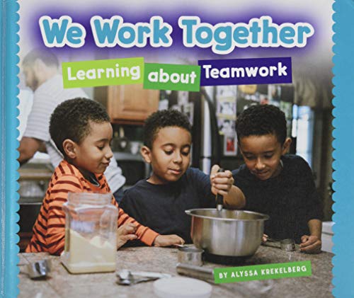 We Work Together: Learning About Teamwork by Alyssa Krekelberg | Goodreads