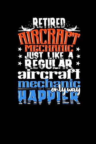 Retired Aircraft Mechanic Just Like A Regular Aircraft Mechanic Only ...