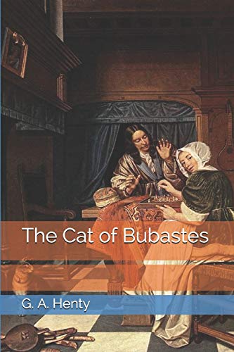 The Cat of Bubastes by G.A. Henty | Goodreads