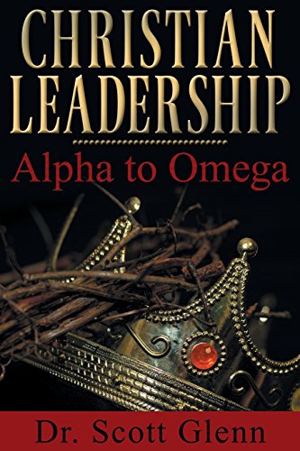 Christian Leadership: Alpha to Omega by Dr Glenn | Goodreads