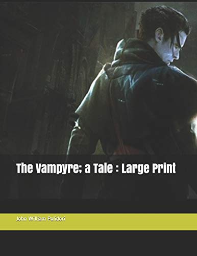 The Vampyre; a Tale: Large Print by John William Polidori | Goodreads