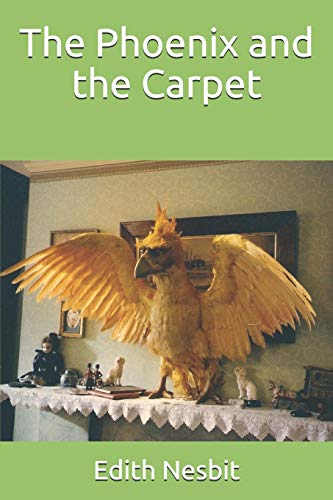 The Phoenix and the Carpet by E. Nesbit | Goodreads